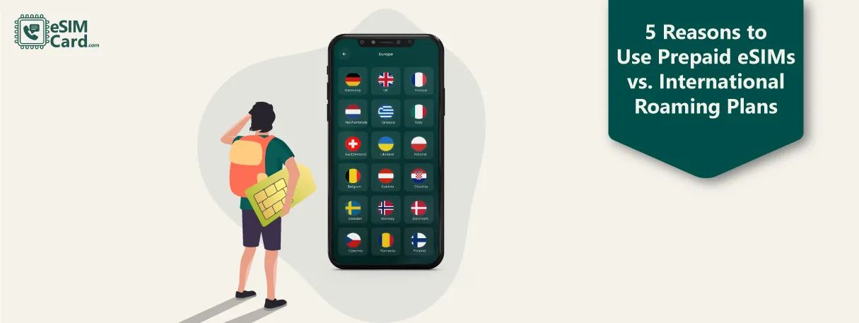 5 Reasons to Use Prepaid eSIMs Over International Roaming Plans