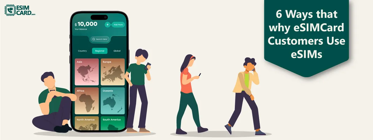 6 Ways that eSIMCard Customers Use eSIMs | 10 Advantages