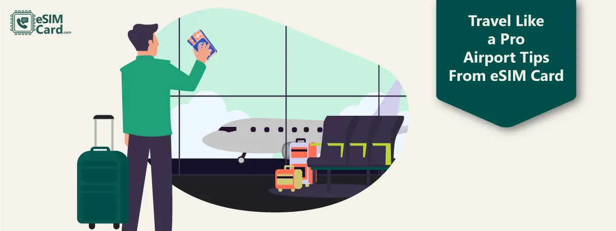 Travel Like a Pro: Airport Tips From eSIM Card