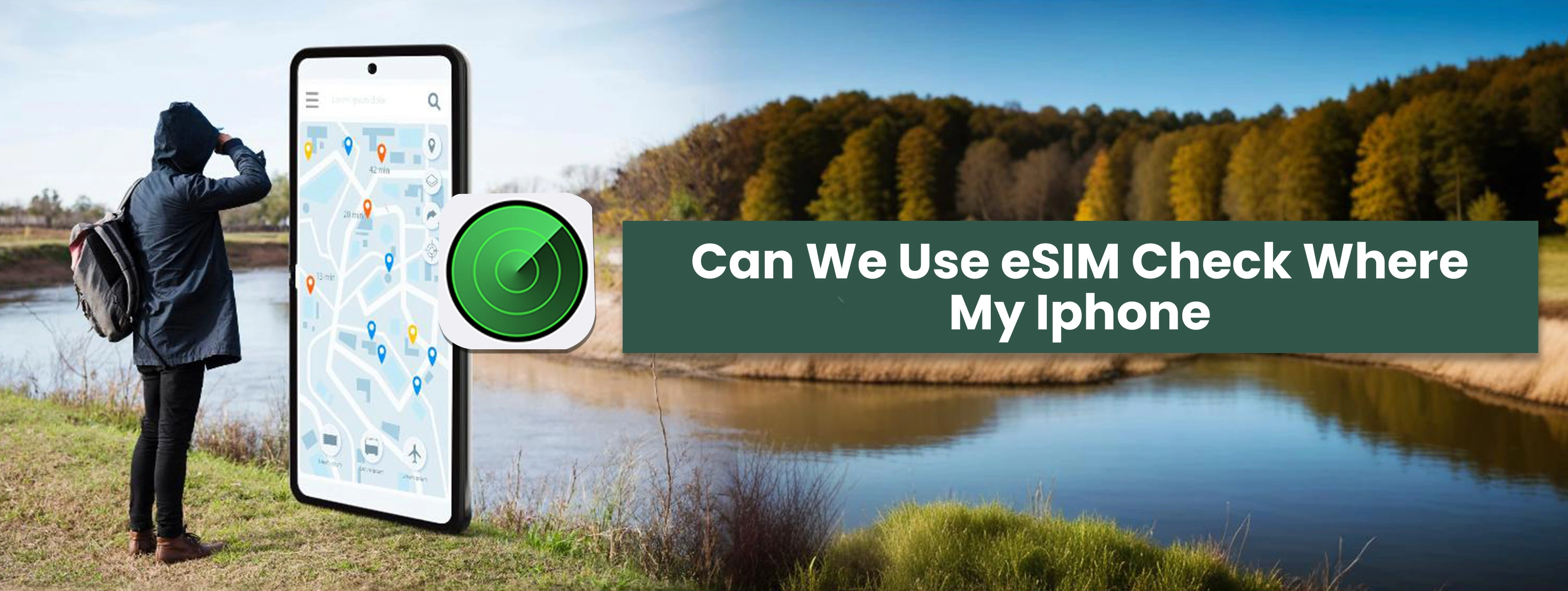 Use eSIM to Check Where My Iphone is - Everything You Need to Know